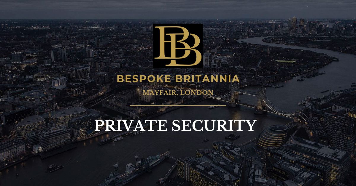 Private Security Team | Bespoke Britannia Security London Mayfair